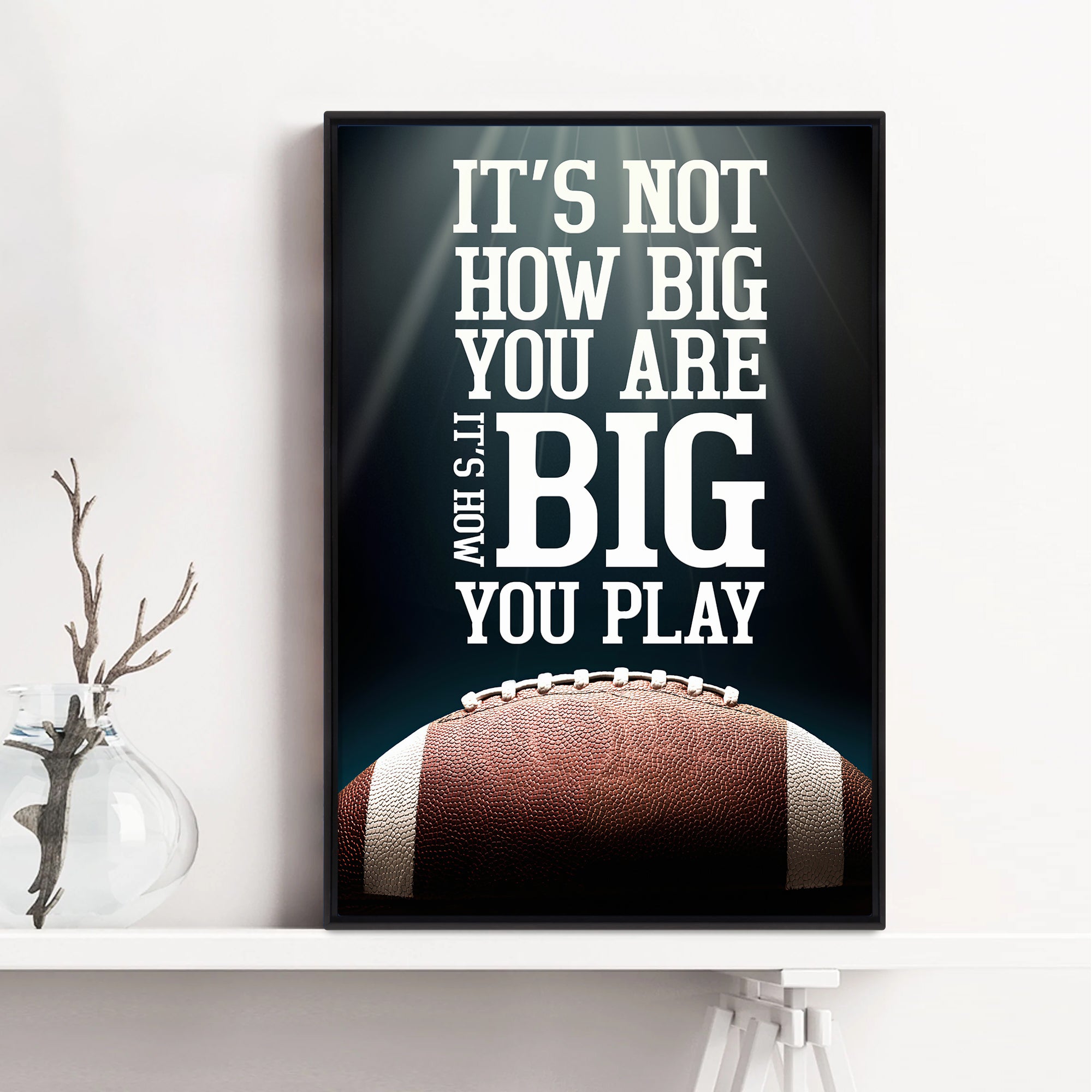 Football Poster & Canvas, It's Not How Big You Are Wall Art, Home Deco